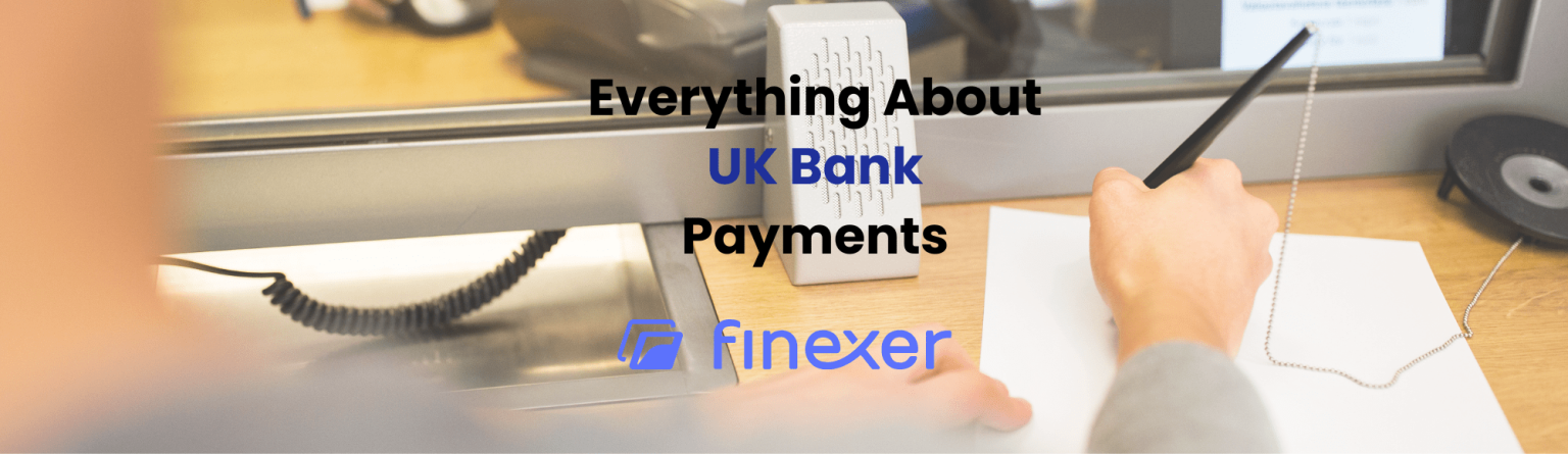 UK Bank Payments: Everything You Need to Know | Finexer