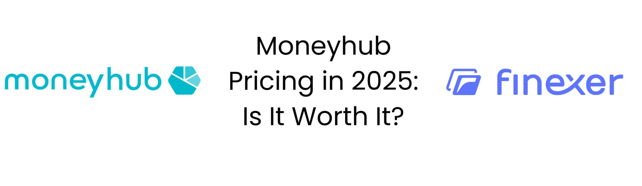 Moneyhub Pricing in 2025: Is It Worth It?