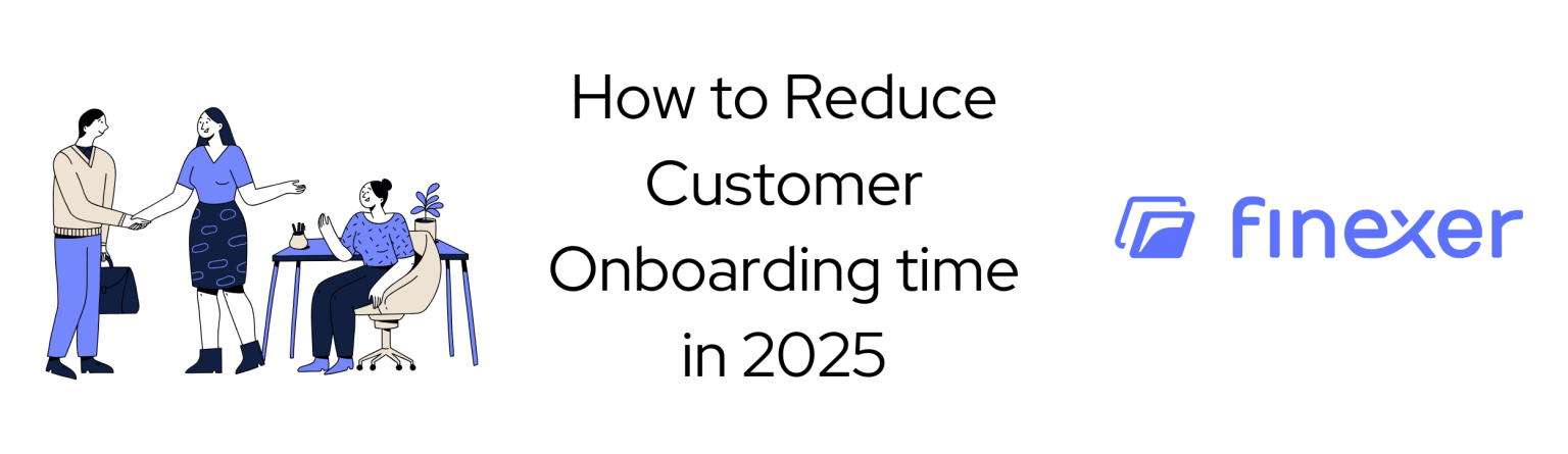 How to Reduce Customer Onboarding time in 2025 | Finexer