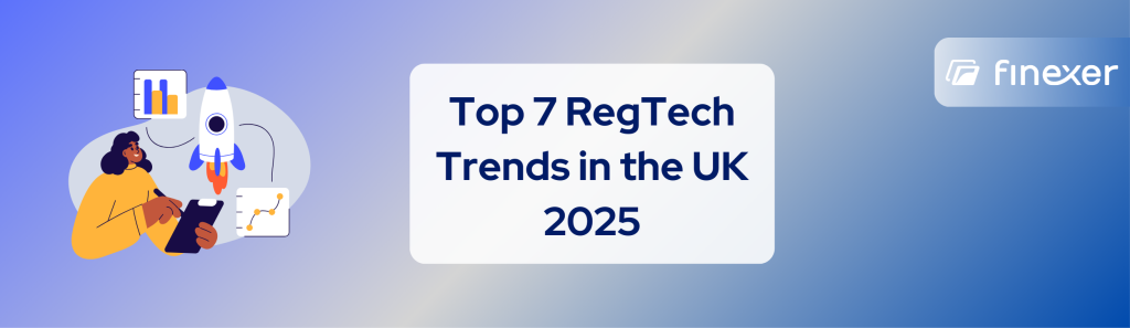 Top 7 RegTech Trends in the UK 2025