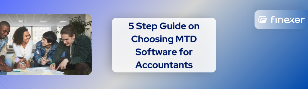 5 Step Guide on Choosing MTD Software for Accountants