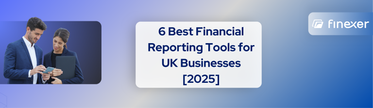 6 Best Financial Reporting Tools for UK Businesses [2025]