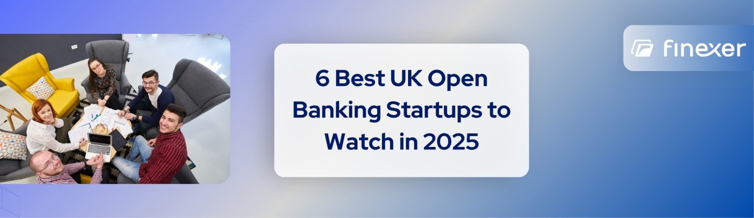 6 Best UK Open Banking Startups to Watch in 2025