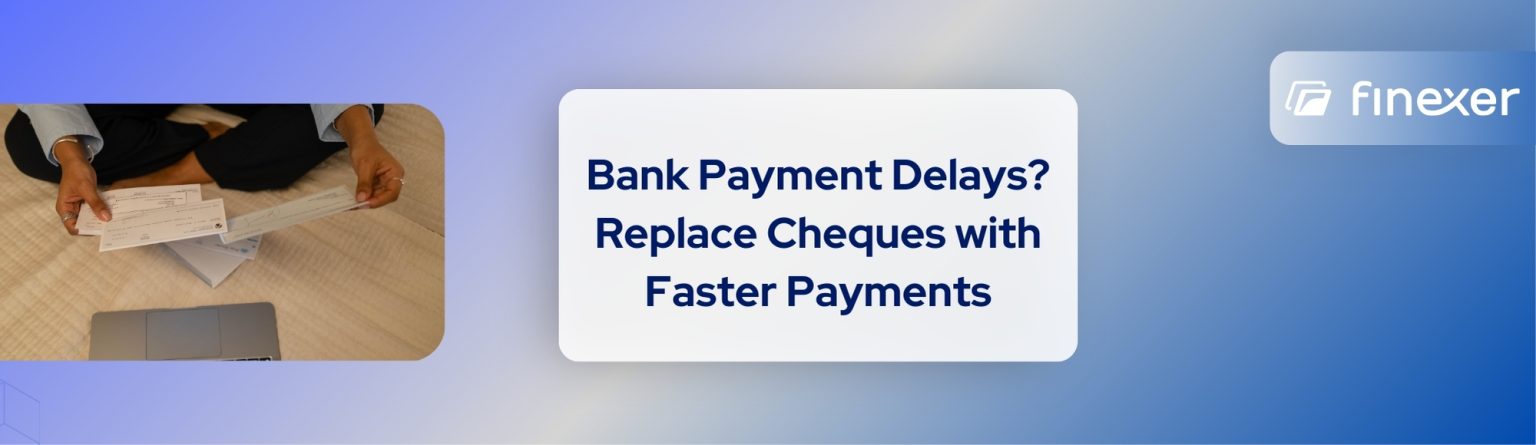 Bank Payment Delays? Replace Cheques with Faster Payments