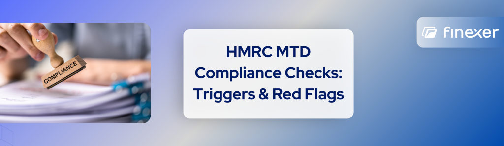 HMRC MTD Compliance Checks: Triggers & Red Flags