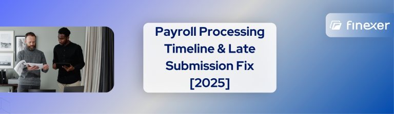 Payroll Processing Timeline & Late Submission Fix [2025]